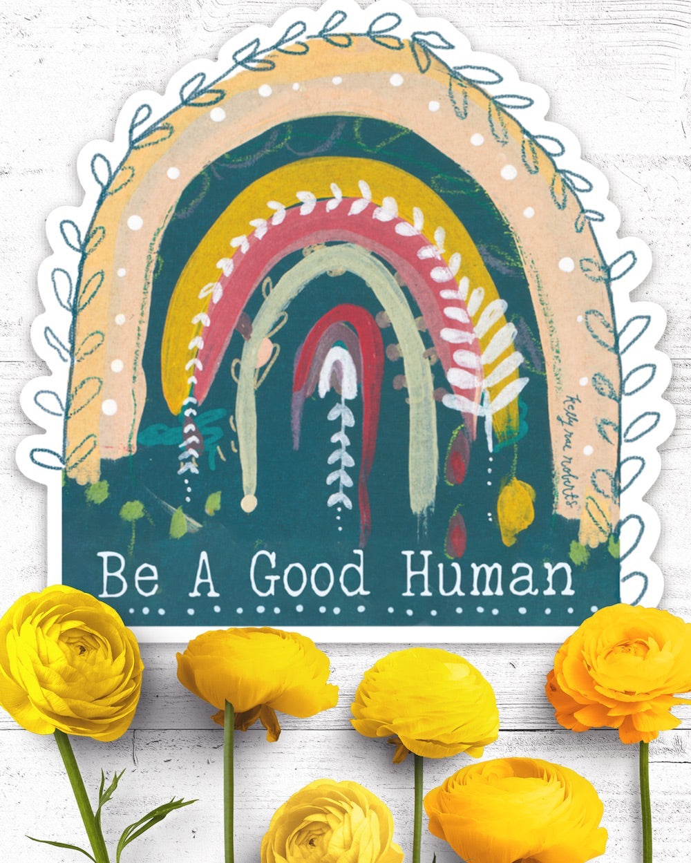 Be A Good Human - Sticker – Kelly Rae Roberts