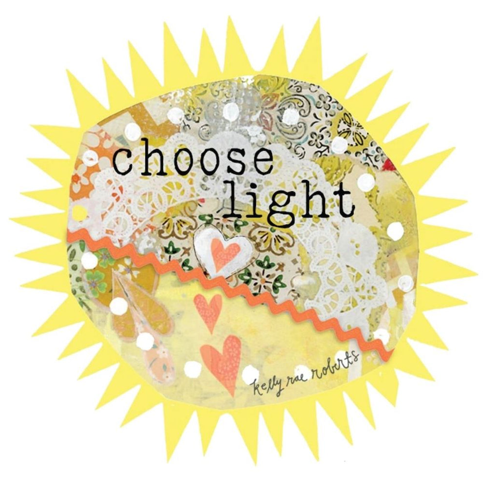 Choose Light - Sticker – Kelly Rae Roberts