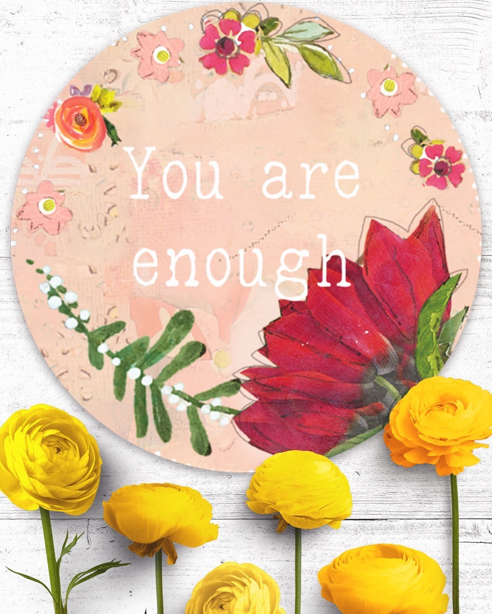 You Are Enough - Sticker – Kelly Rae Roberts