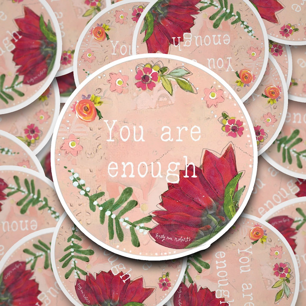You Are Enough - Sticker – Kelly Rae Roberts